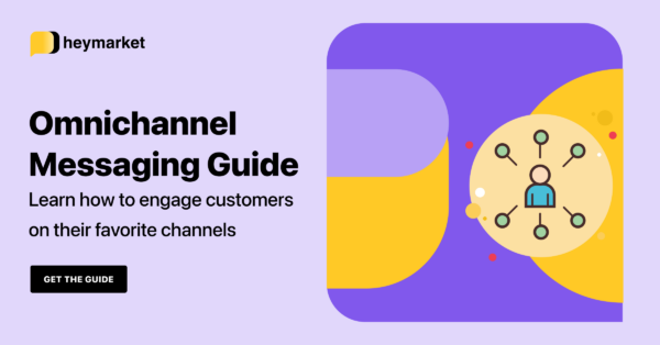 A Quick Guide to Omnichannel Messaging - Heymarket